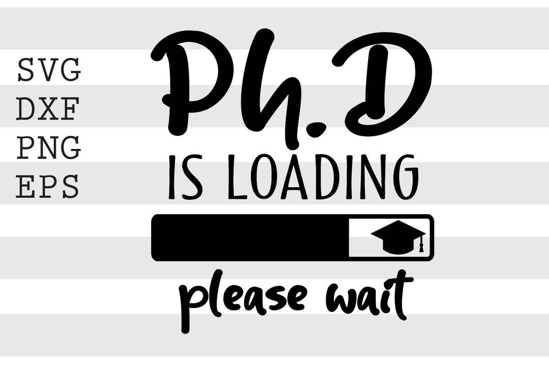 Phd is Loading Please Wait SVG, PNG File, T-shirt Design, Instant ...