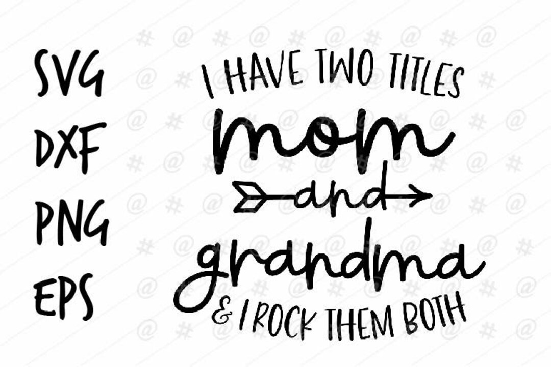 I Have Two Titles Mom And Grandma And I Rock Them Both Svg File Etsy
