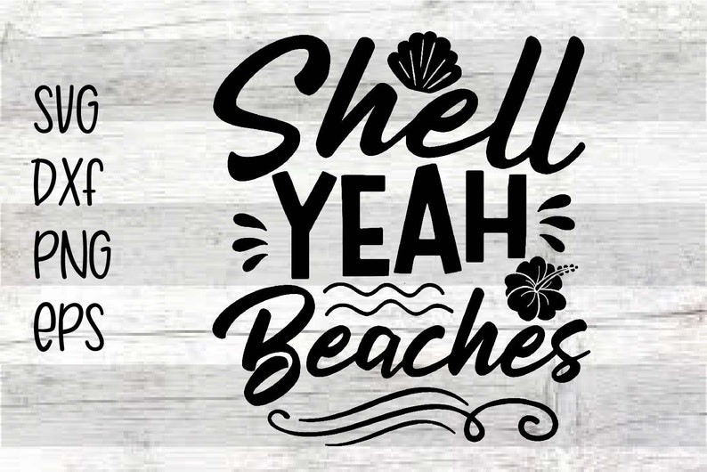 Shell Yeah Beaches SVG PNG File Funny SVG Digital Download - Etsy