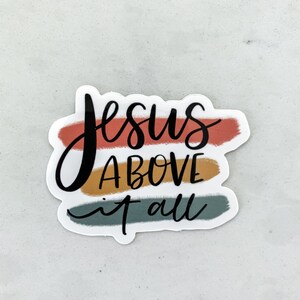 Jesus Above It All Sticker | Jesus Sticker | Faith Stickers & Christian ...