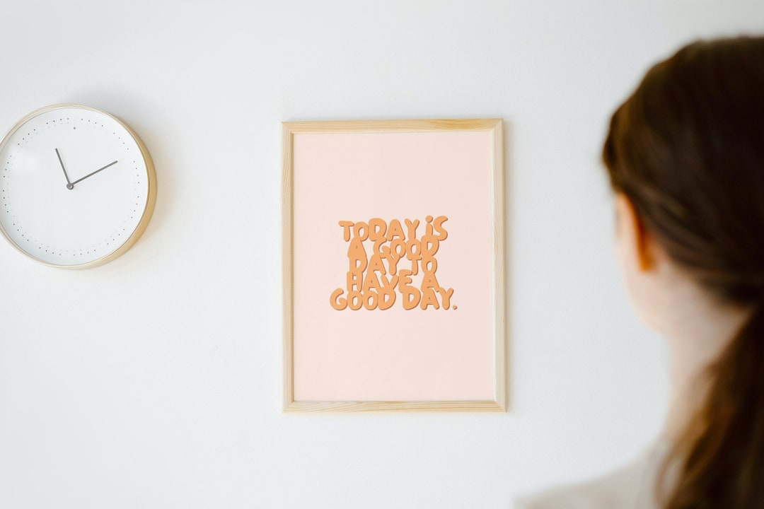Today is a Good Day Art Print, Have a Good Day Poster, Printable Wall ...