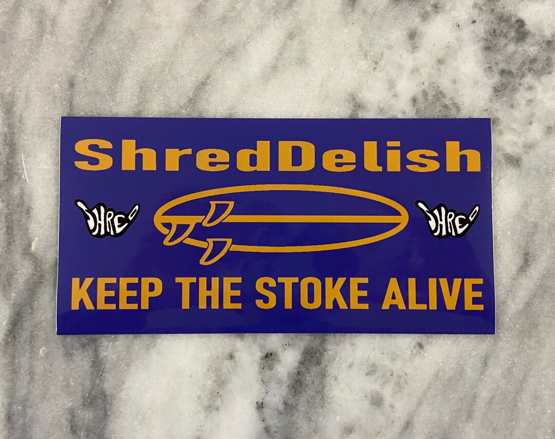 Shreddelish Keep the Stoke Alive Sticker - Etsy