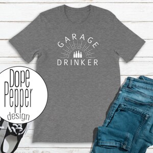 Garage Drinker T-shirt, Funny Drinking Shirt, House Drinking, Funny ...