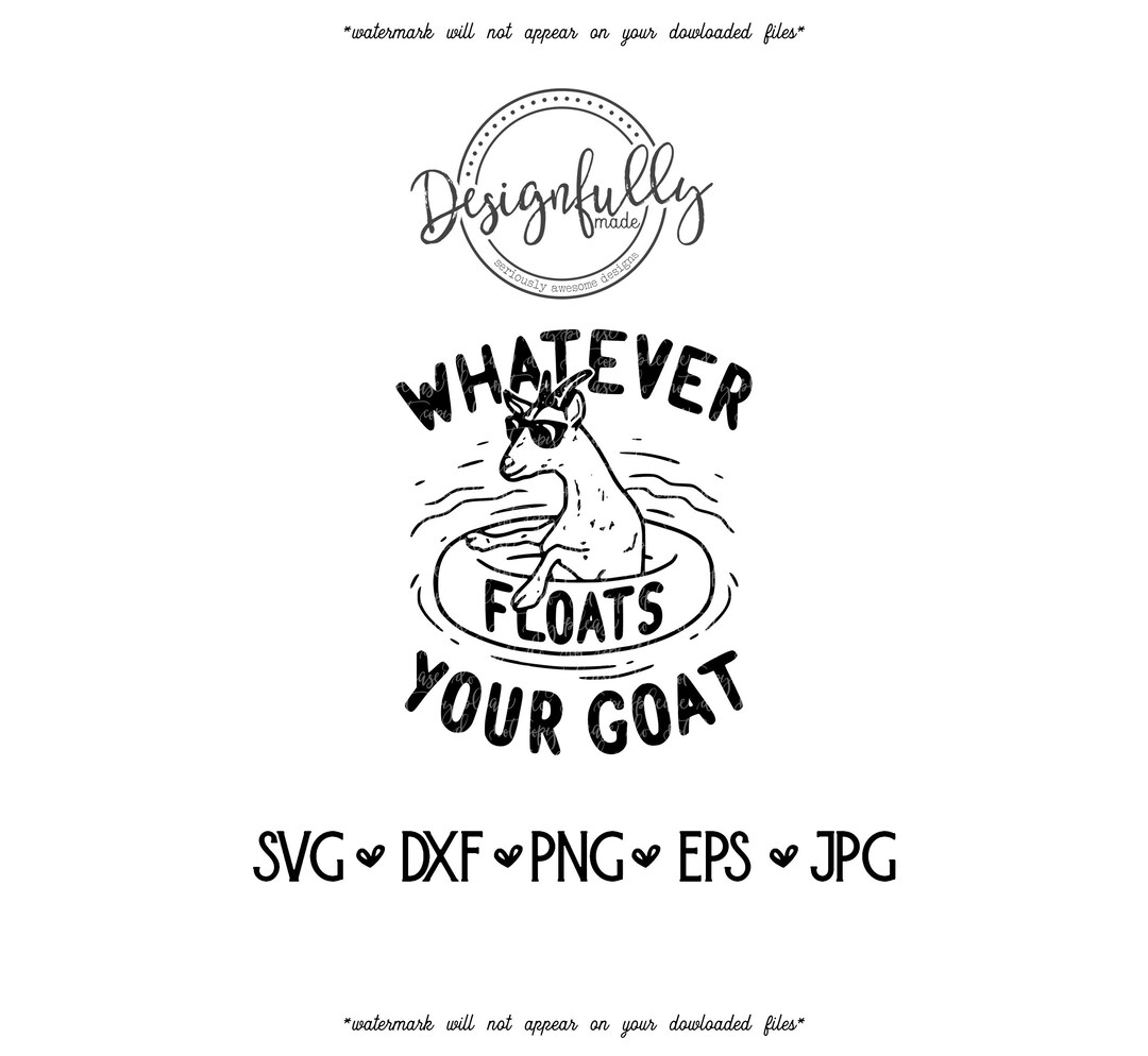 Whatever Floats Your Goat, Goat SVG, Floating Goat, Goat Shirt, Goat ...