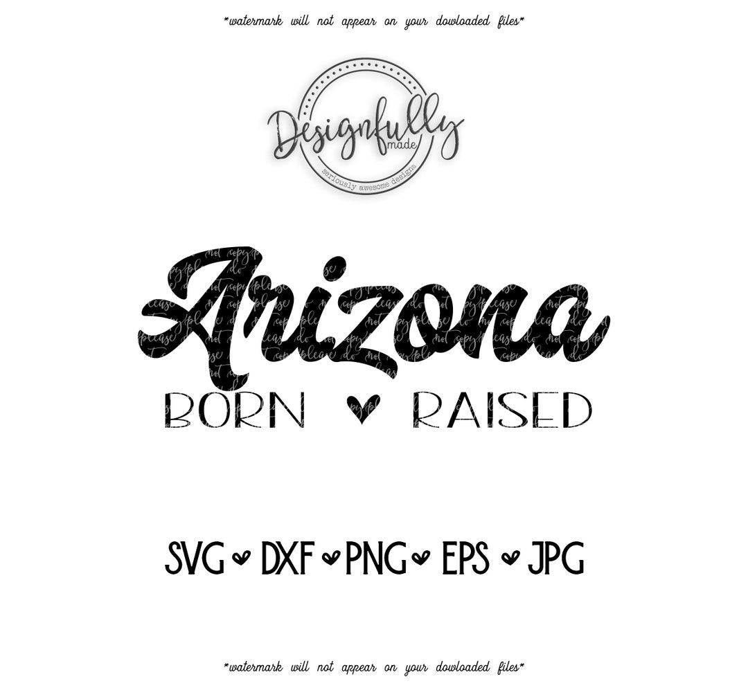 Arizona SVG, Born & Raised, Home State, Arizona Born, Arizona Raised ...
