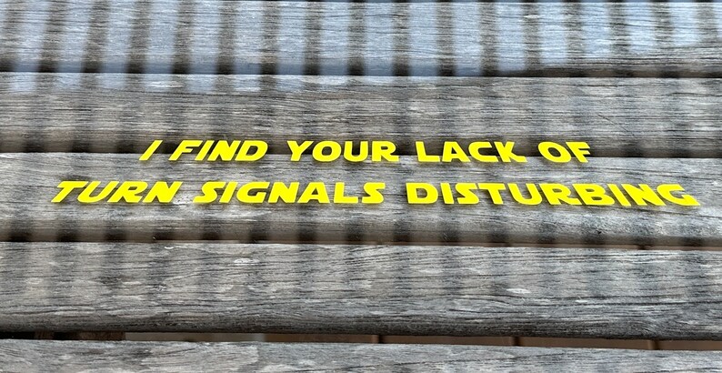 I Find Your Lack of Turn Signals Disturbing - Vinyl Decal / Sticker ...