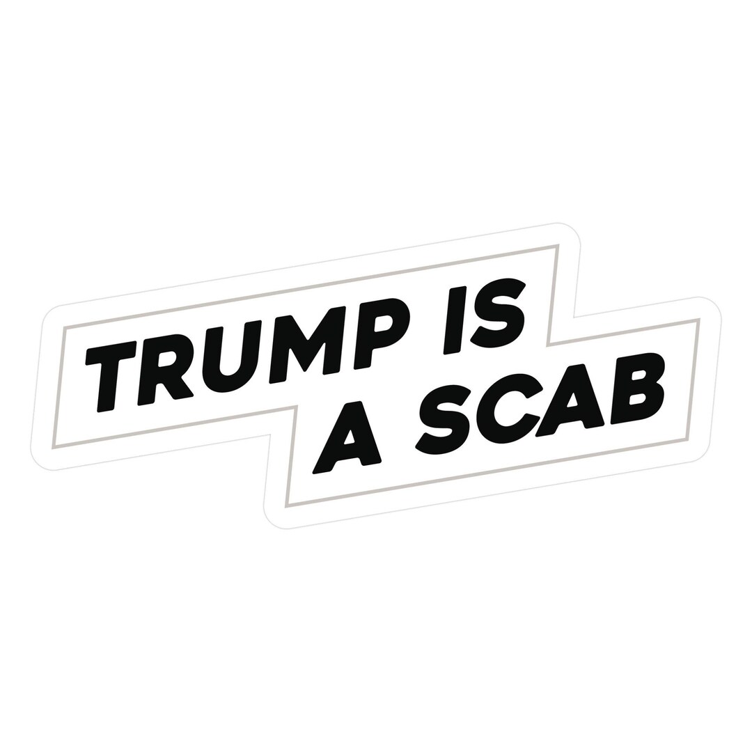 Trump is a Scab Die Cut Sticker - Etsy