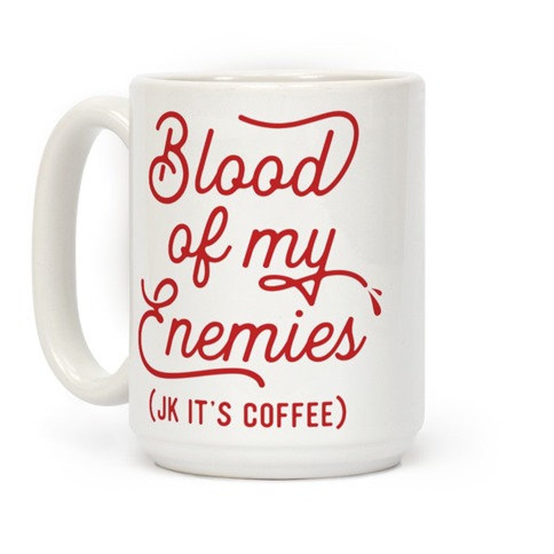 Blood of My Enemies, JK It's Coffee Mug - Etsy