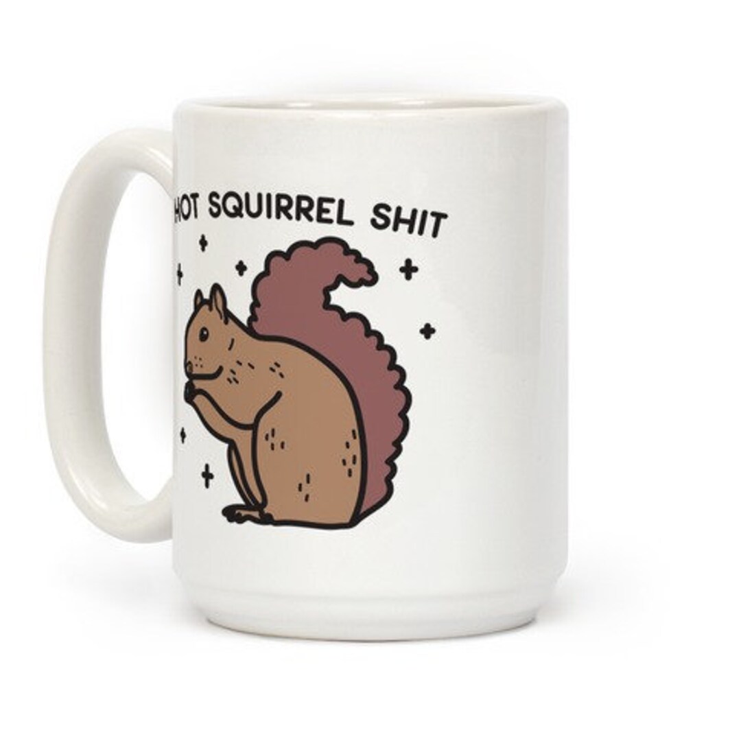 Hot Squirrel Shit Mug - Etsy