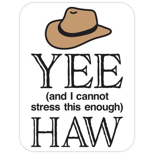 Yee and I Cannot Stress This Enough Haw Die Cut Sticker - Etsy