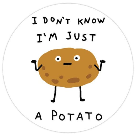I Don't Know I'm Just A Potato Die Cut Sticker | Etsy