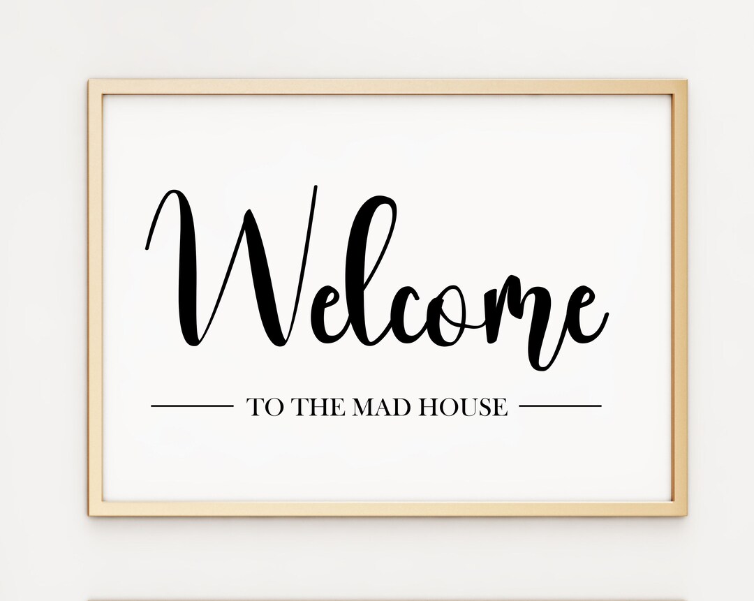 Welcome to the Mad House Typography Black and White A4 Poster Print ...