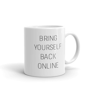 Bring Yourself Back Online Coffee Mug Gift for Westworld Fans - Etsy