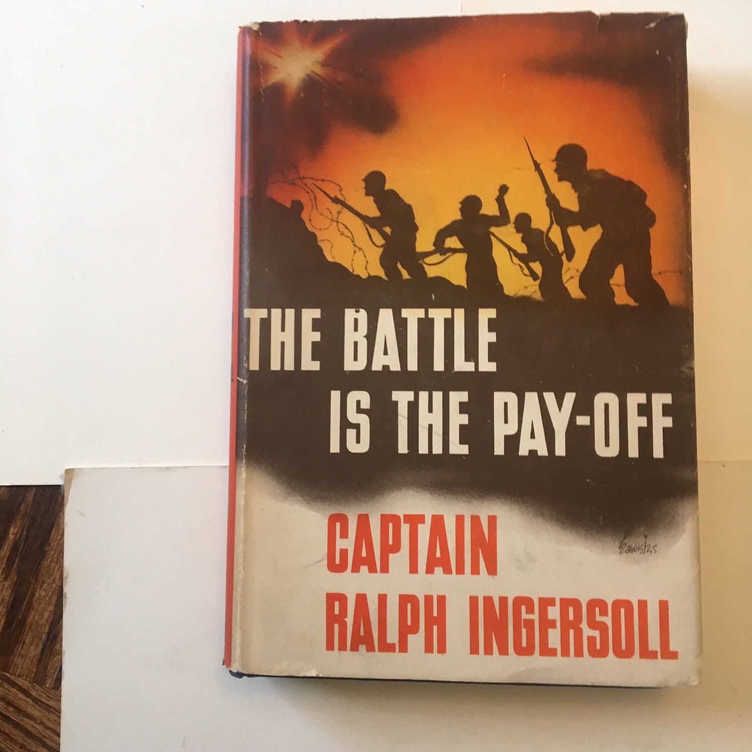 World War II the Battle is the Payoff Captain Ralph Ingersoll 1943 1st ...
