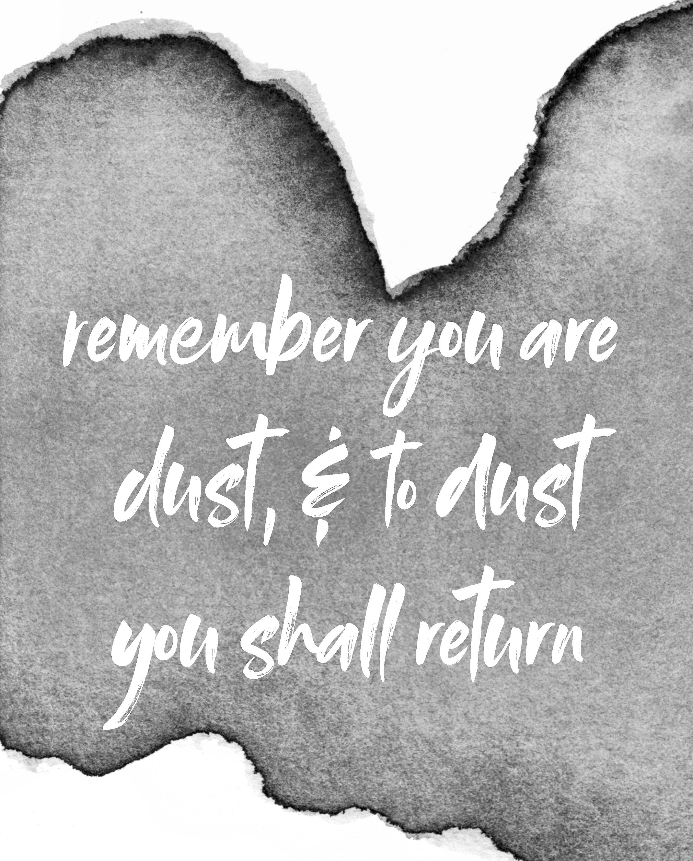 Remember You Are Dust and to Dust You Shall Return Printable - Etsy