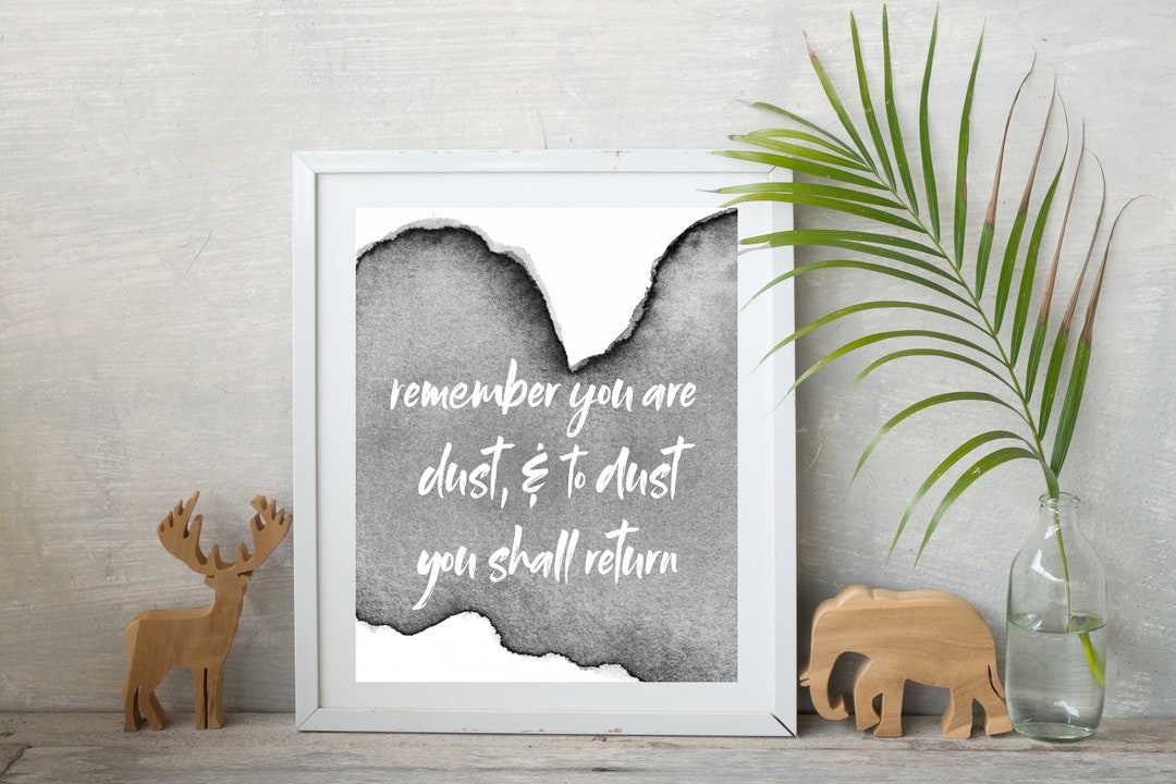 Remember You Are Dust and to Dust You Shall Return Printable - Etsy