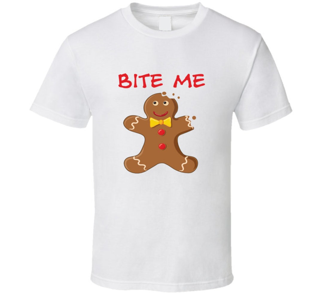 Bite Me Tee Funny Gingerbread Man Holiday Baking Funny Christmas T ...