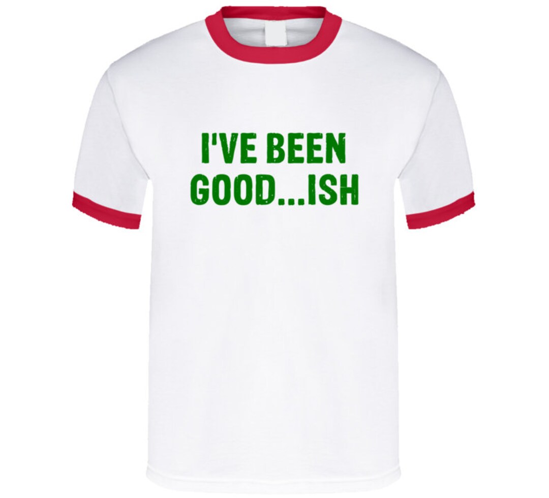 I've Been Goodish Tee Funny Christmas Festive T Shirt - Etsy