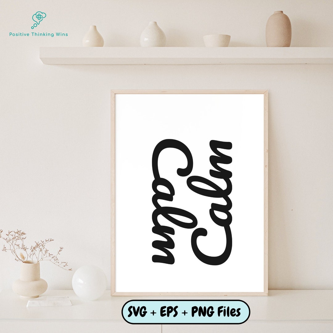 Calm SVG, PNG, EPS Files, Digital Design, Motivational, Inspiring ...