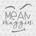 Mean Muggin SVG, Mug Design, SVG File, Mug Quote, Mean Quote, Muggin ...