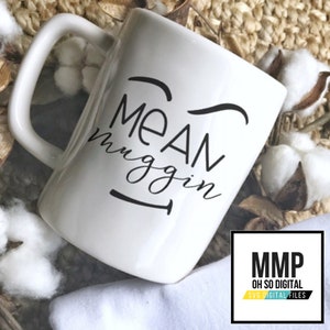 Mean Muggin SVG, Mug Design, SVG File, Mug Quote, Mean Quote, Muggin ...