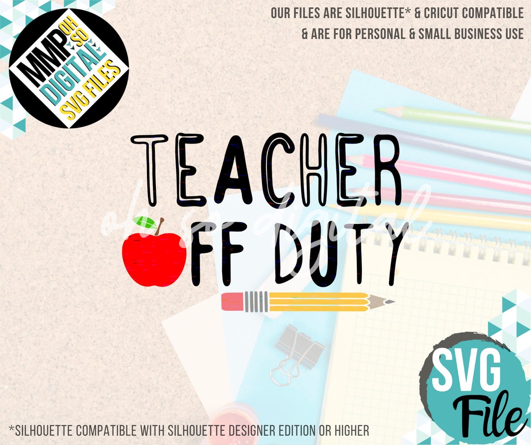 Teacher SVG, Teacher Shirt, Shirt Design, Teacher off Duty, End of ...