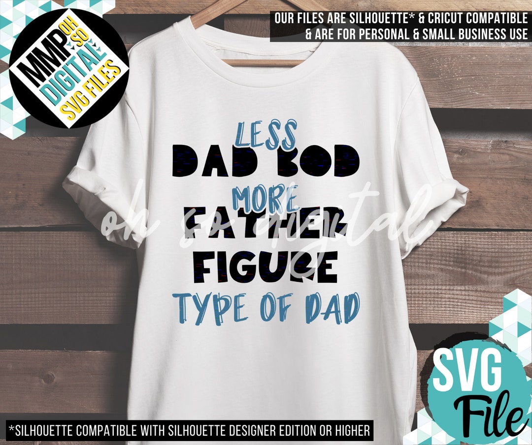 Father's Day SVG, Less Dad Bod, More Father Figure SVG, Funny Shirt for ...