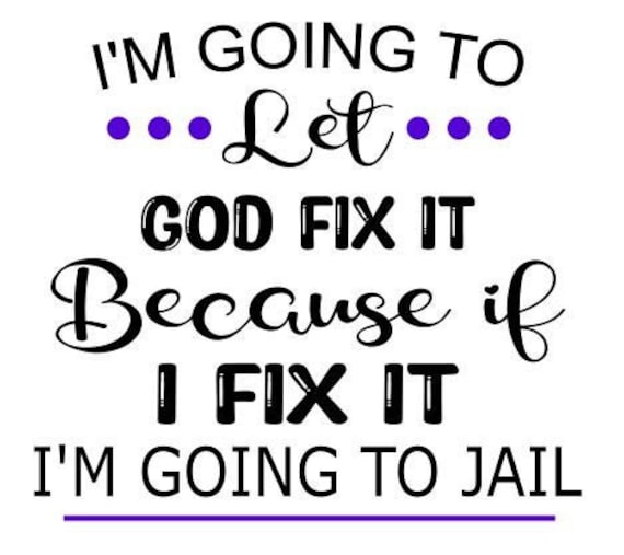 I'm Going to Let God Fix It Because If I Fix It I'm - Etsy New Zealand