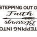 Stepping Out on Faith Stepping Into Blessings PNG File - Etsy