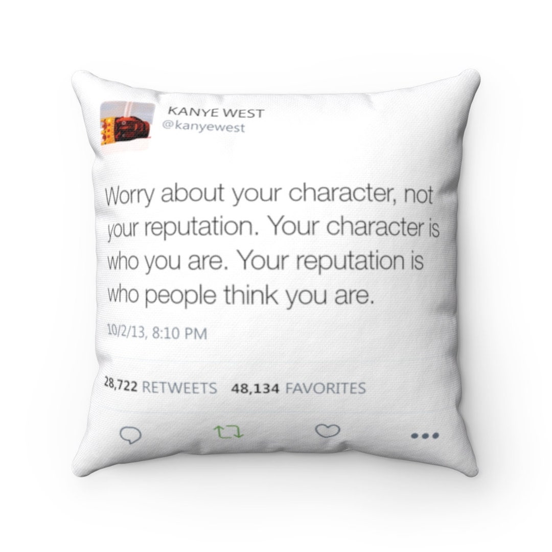 Worry About Your Character, Not Your Reputation. Your Character is Who ...