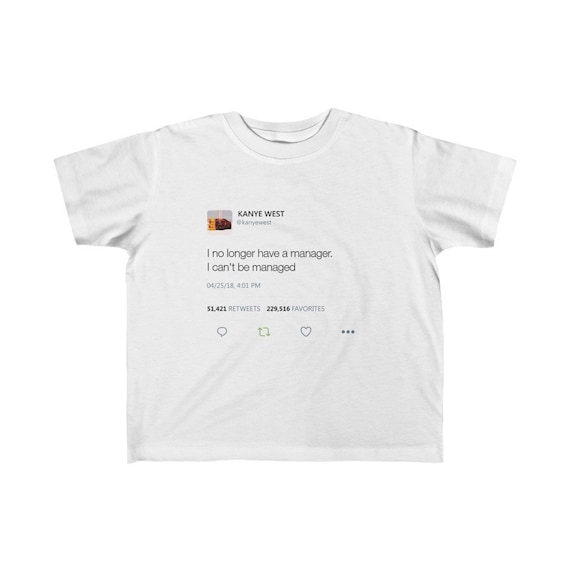 I No Longer Have a Manager. I Can't Be Managed Kanye - Etsy