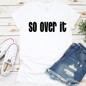 So Over It Shirt Quarantine Overwhelm Fashion Just Want to Go Back to ...