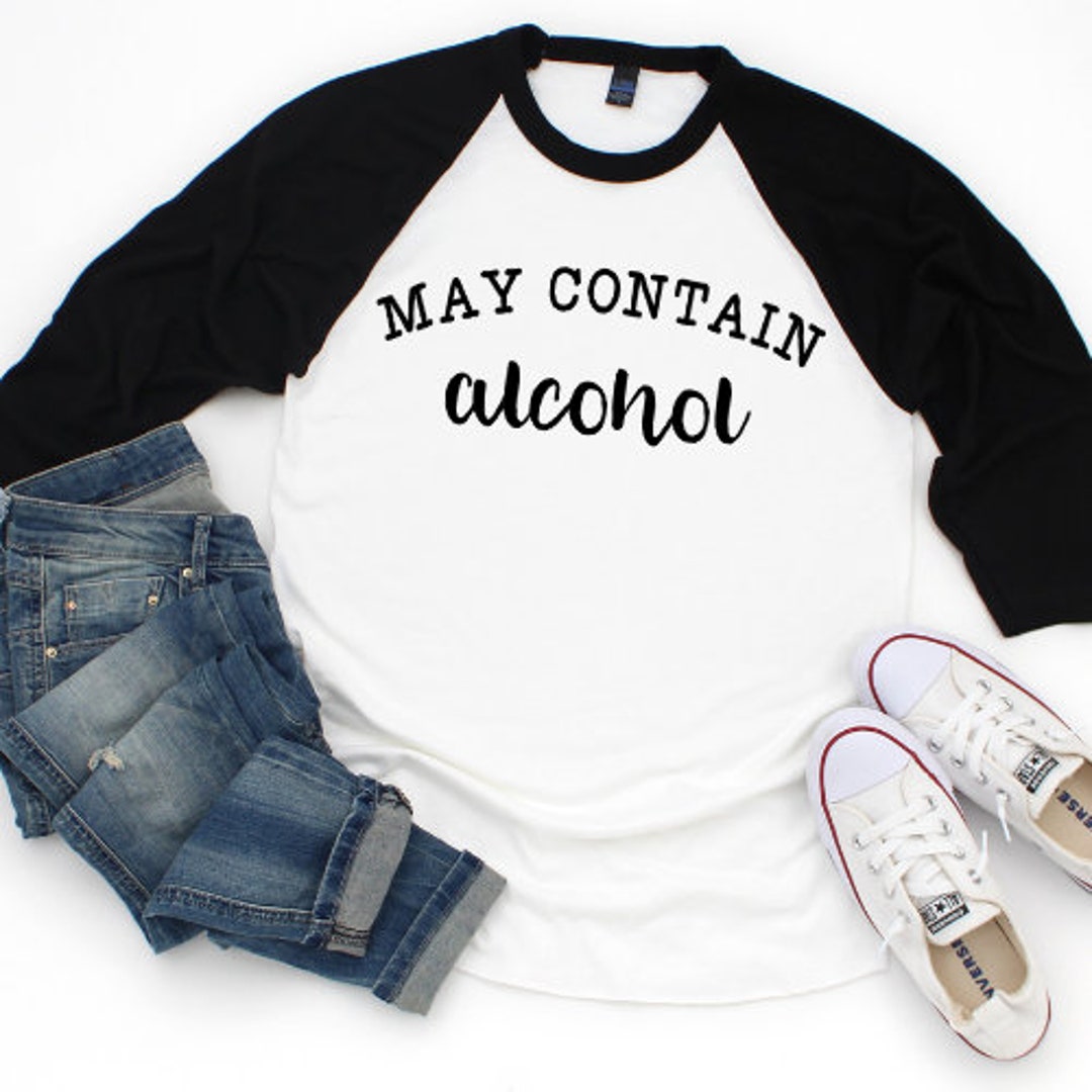 May Contain Alcohol Shirt, Funny Drinking Tee, Fun Weekend Shirt, Wine ...