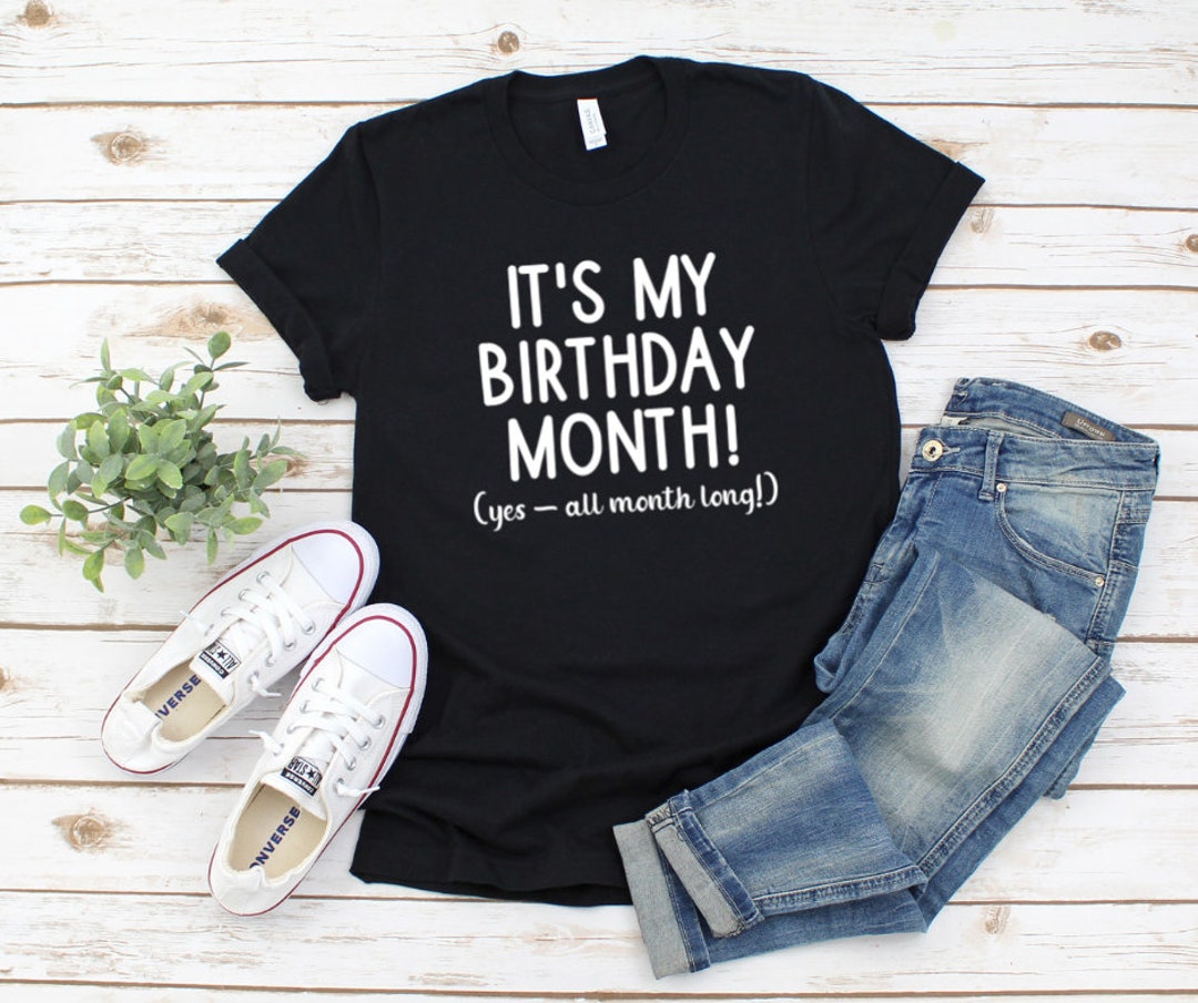 It's My Birthday T-shirt, Yes All Month Long, Birthday Party Shirt ...