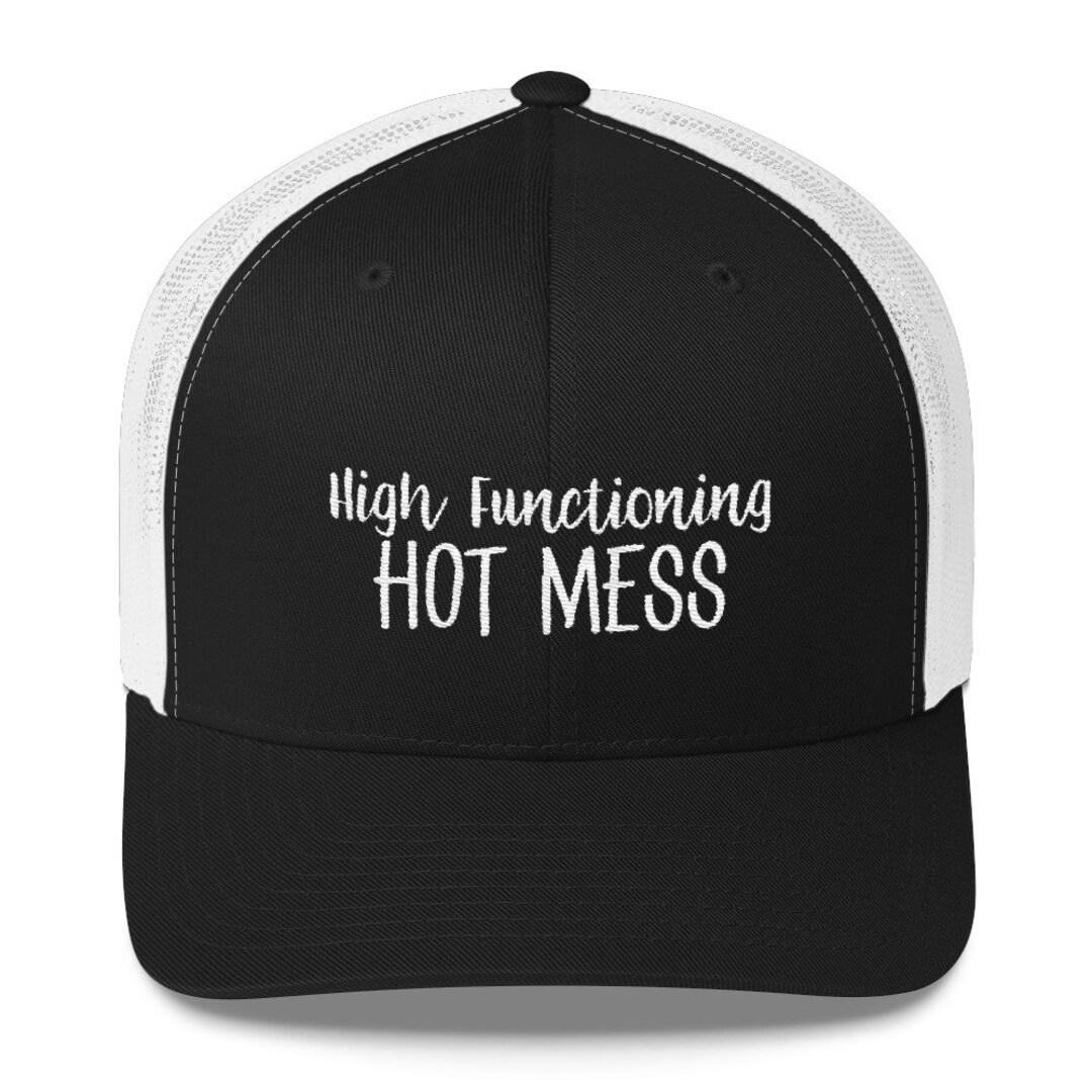 High Functioning Hot Mess Hat, Hot Mess Hat, Hot Mess, Trucker Cap ...