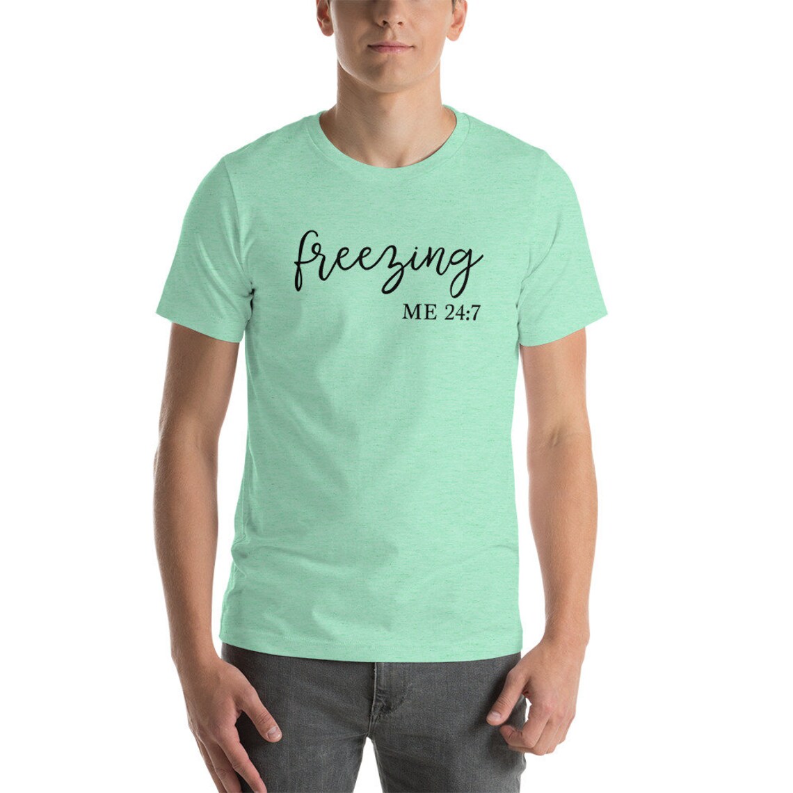 Freezing Me 24:7 Shirt Freaking Cold Tee Always Cold - Etsy