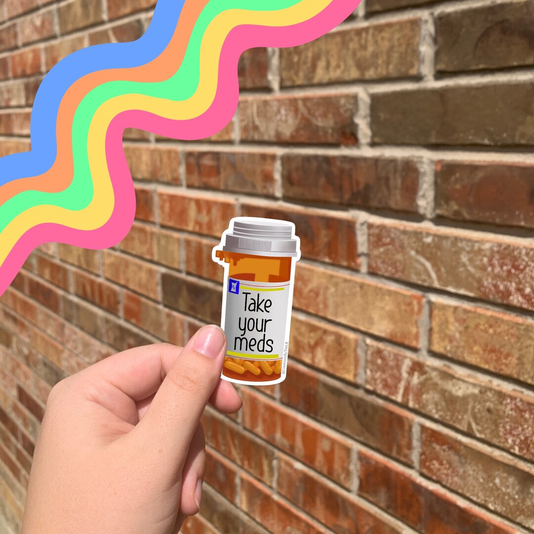 Take Your Meds Pill Bottle Sticker | Anxiety & Depression Humor ...