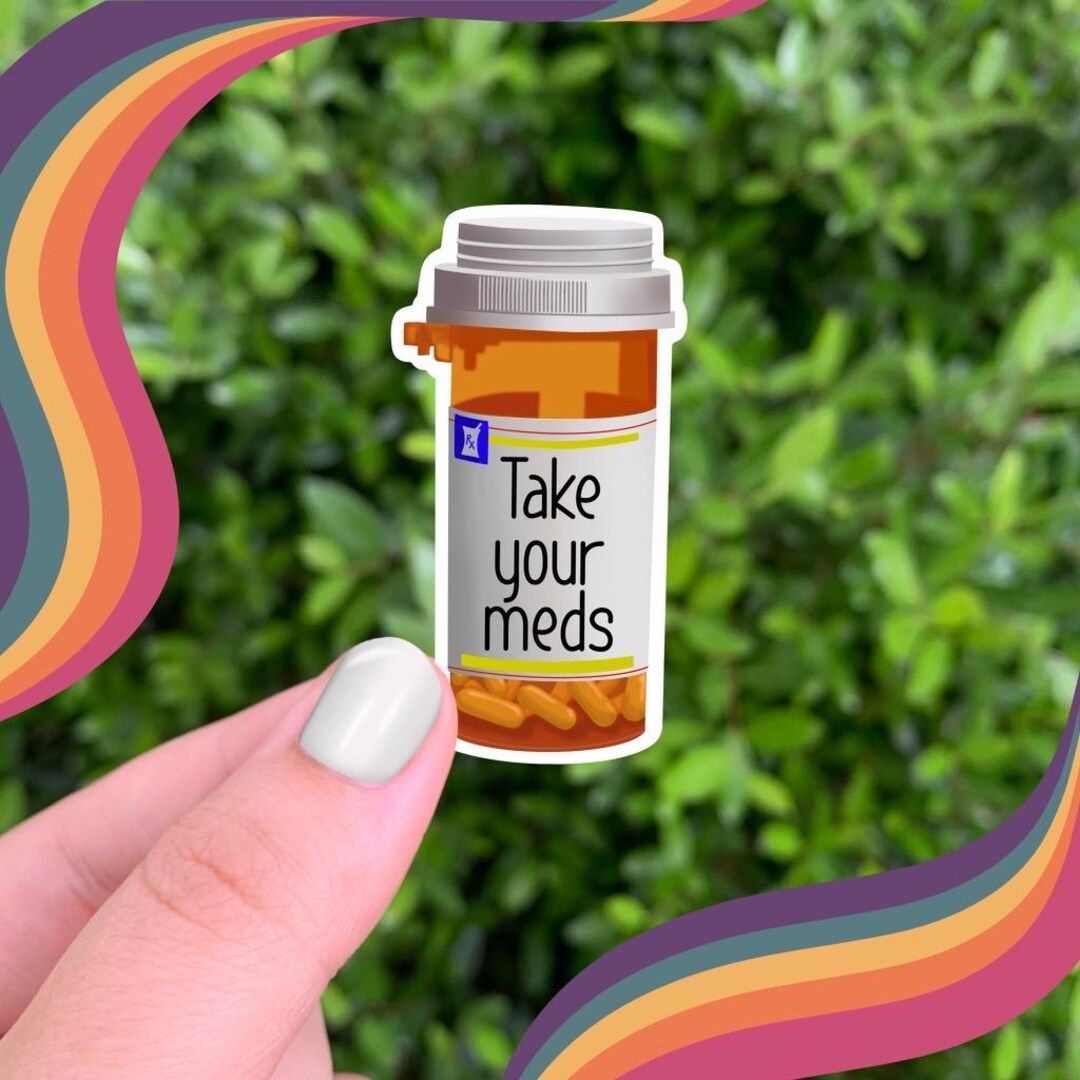 Take Your Meds Pill Bottle Sticker: Mental Health Humor Decal - Etsy