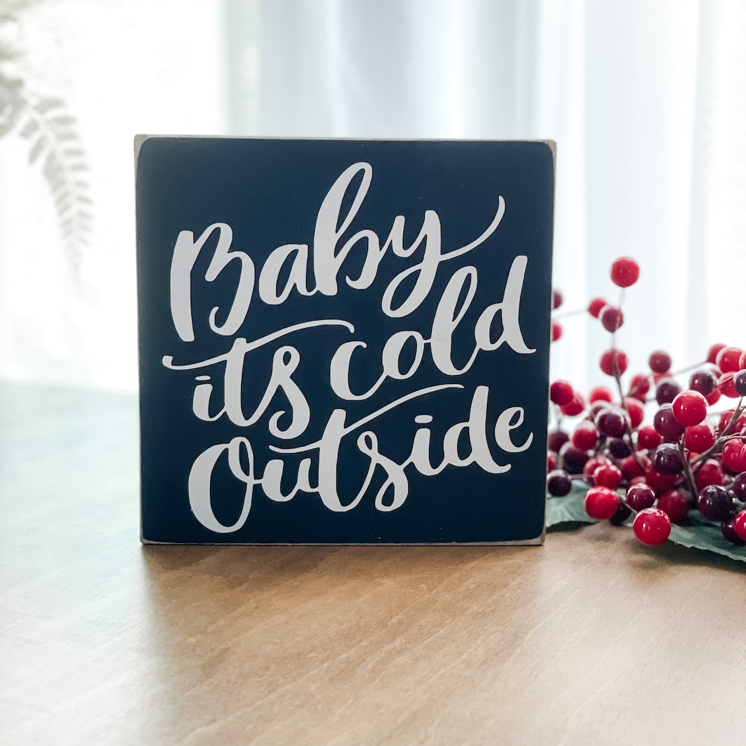 Baby Its Cold Outside Sign, Block Sign, Winter Sign, Christmas Decor ...