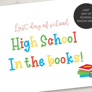 Instant Download, Digital, Last Day of High School Printable Photo Sign ...