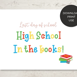 Instant Download, Digital, Last Day of High School Printable Photo Sign ...