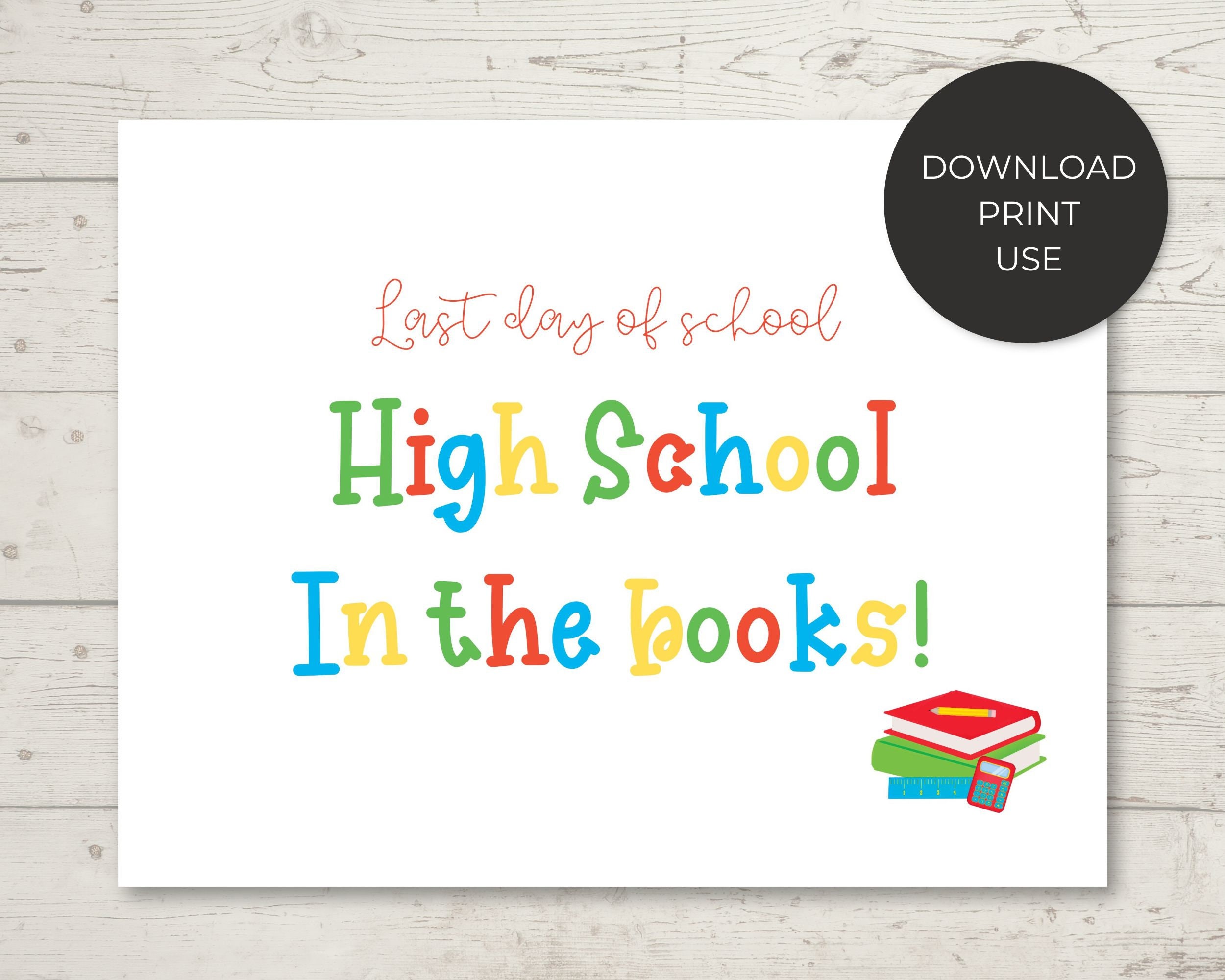 Instant Download, Digital, Last Day of High School Printable Photo Sign ...