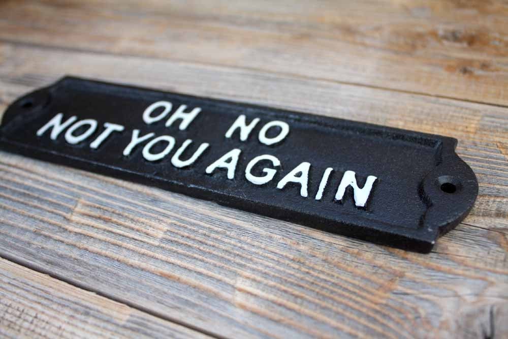 Oh No Not You Again Sign Funny Welcome Cast Iron Sign - Etsy Canada