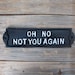 Oh No Not You Again Sign, Funny Welcome Cast Iron Sign - Etsy Canada