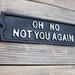Oh No Not You Again Sign, Funny Welcome Cast Iron Sign - Etsy Canada