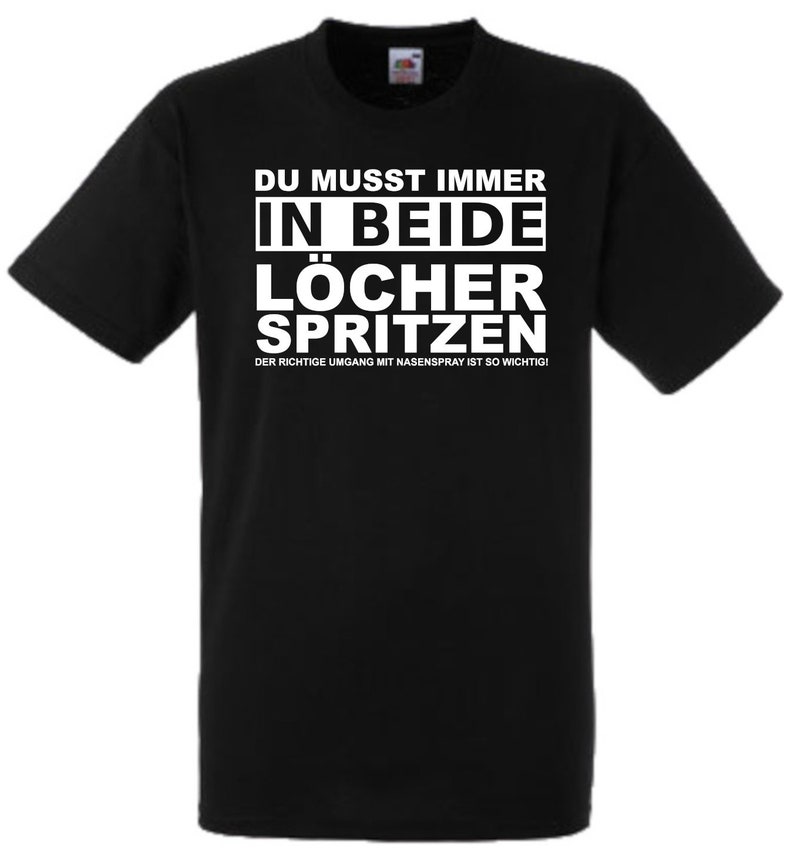Lustiges Spruch T-Shirt "Immer in beide Löcher spritzen Nasenspray ...