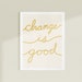 Change is Good Typography Art Print Poster Wall Art Home Decor Digital ...