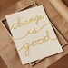 Change is Good Typography Art Print Poster Wall Art Home Decor Digital ...