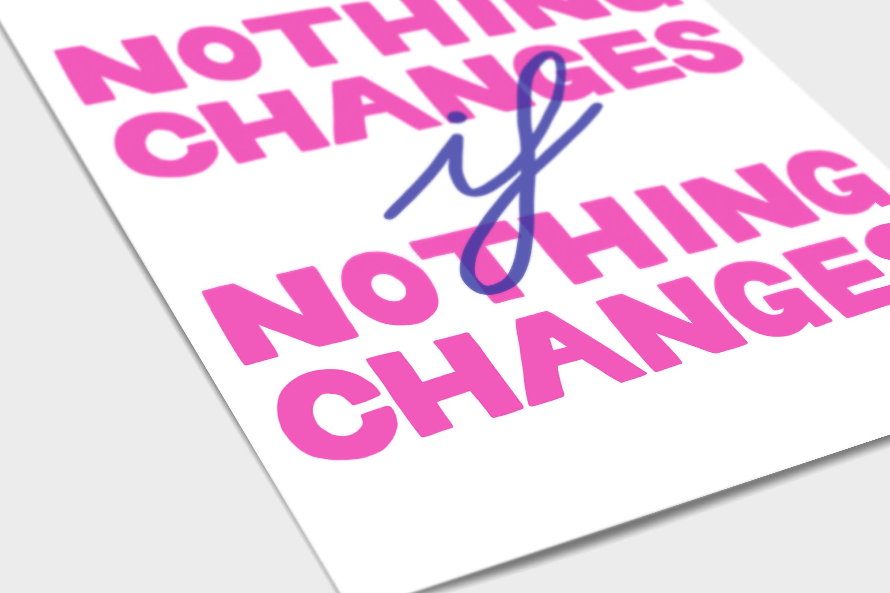 Nothing Changes is Nothing Changes Typography Colorful Art Print ...