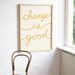 Change is Good Typography Art Print Poster Wall Art Home Decor Digital ...
